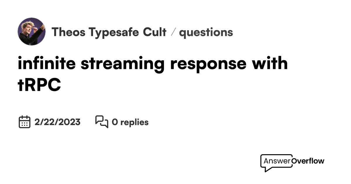 infinite streaming response with tRPC? - Theo's Typesafe Cult