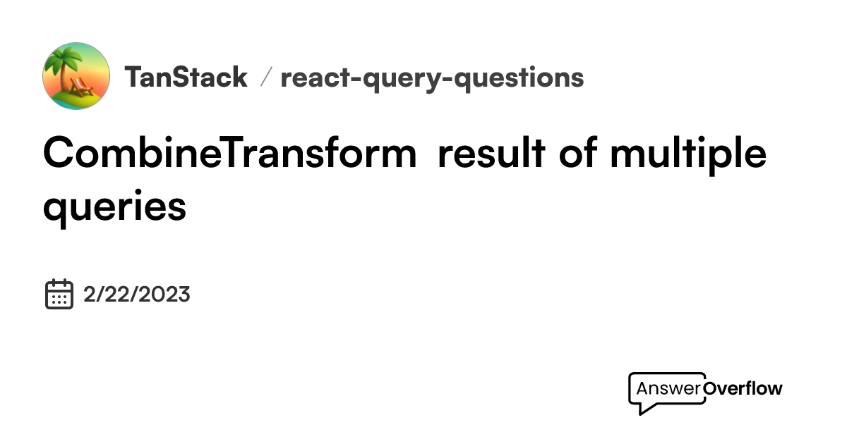 Combine/Transform result of multiple queries - TanStack