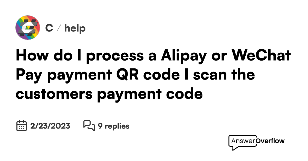 How do I process a Alipay or WeChat Pay payment QR code (I scan the customer's payment code)... - C#