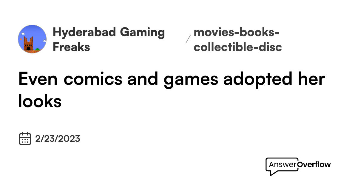 Even comics and games adopted her looks - Hyderabad Gaming Freaks!🎮🇮🇳