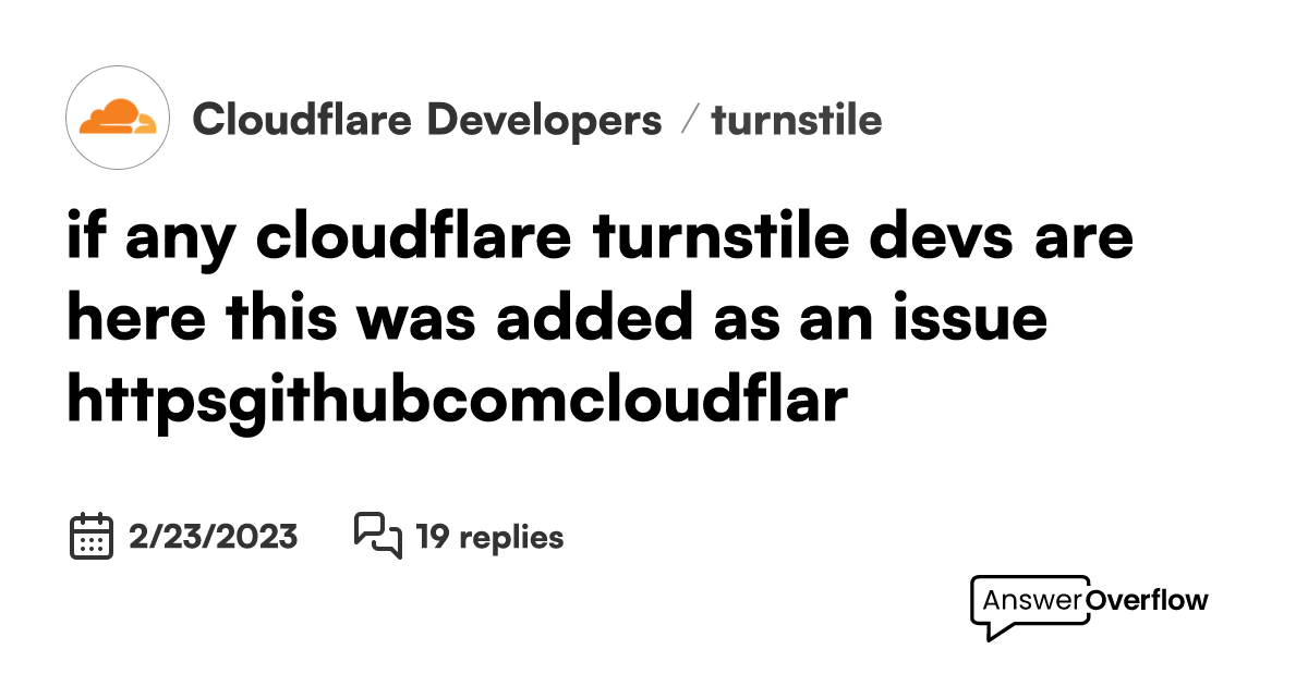 if any cloudflare turnstile devs are here, this was added as an issue: https://github.com ...