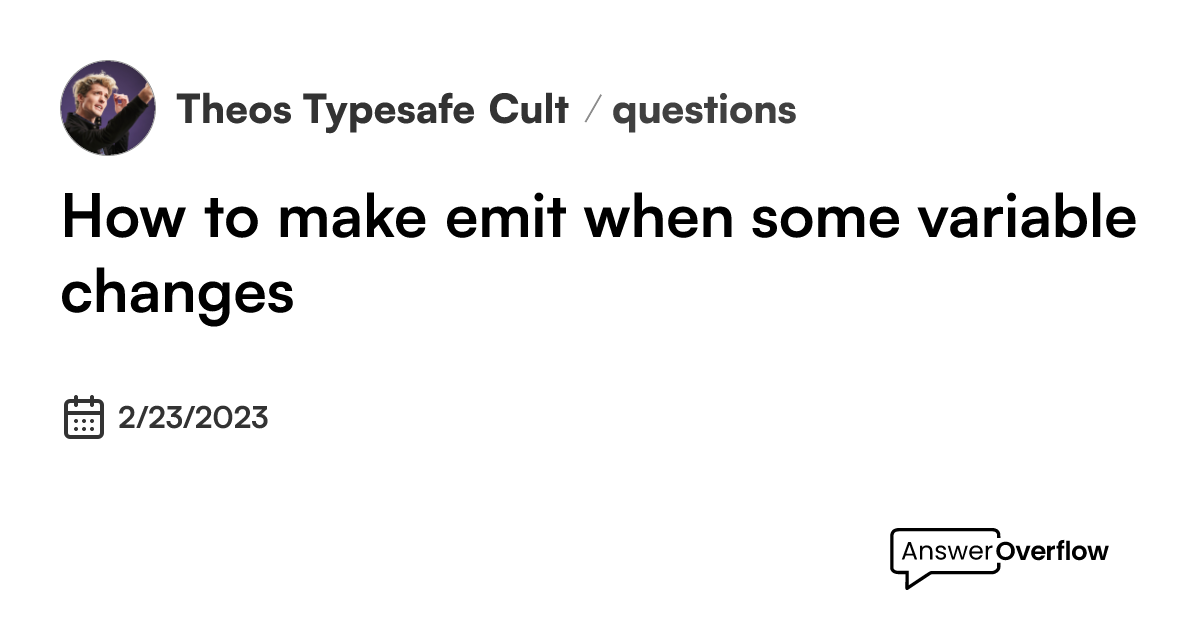 How to make emit when some variable changes? - Theo's Typesafe Cult