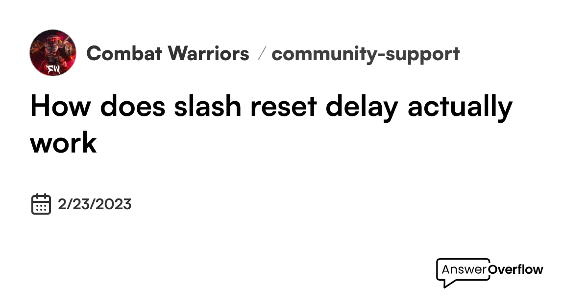 How does slash reset delay actually work? - Combat Warriors
