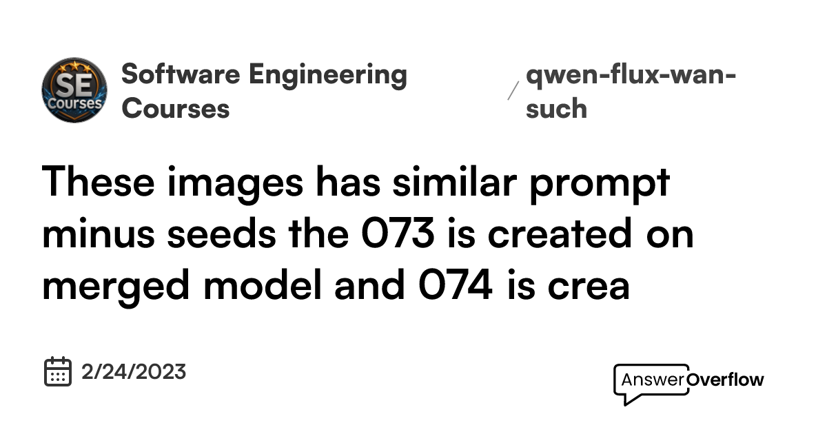 These images has similar prompt minus seeds, the `073` is created on merged model and `074` is ...