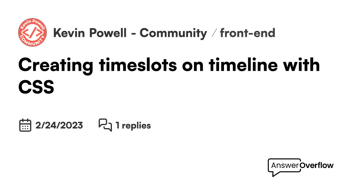 Creating timeslots on timeline with CSS - Kevin Powell - Community