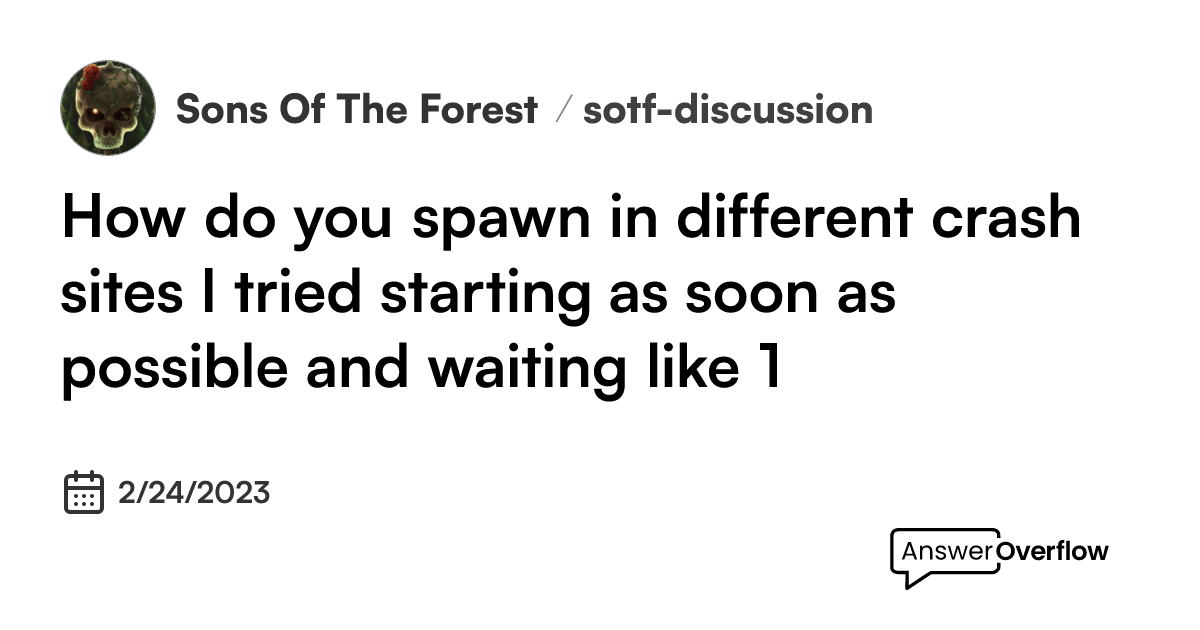 How do you spawn in different crash sites? I tried starting as soon as ...