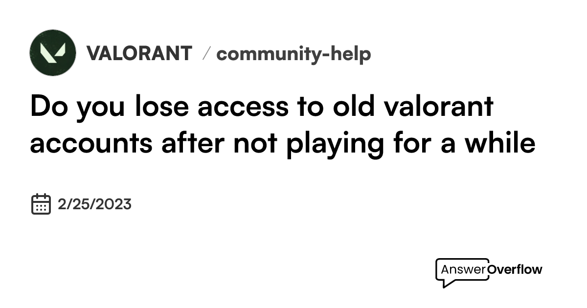 Do you lose access to old valorant accounts after not playing for a ...