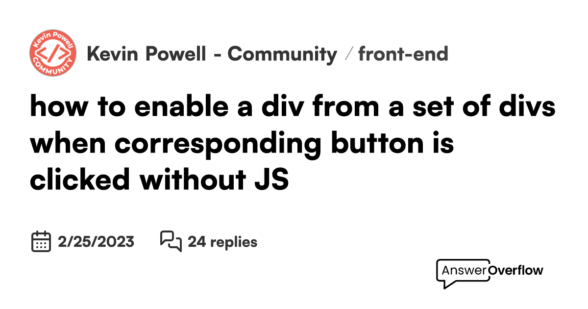 how to enable a div from a set of divs when corresponding button is clicked, without JS? - Kevin ...