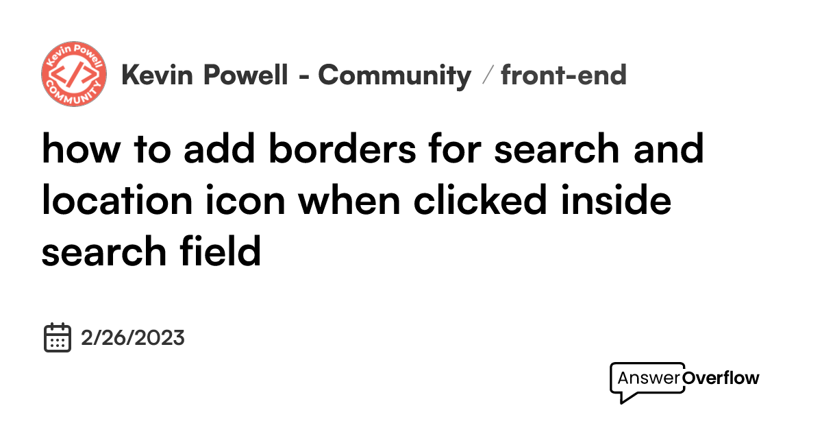 how to add borders for search and location icon when clicked inside search field? - Kevin Powell ...