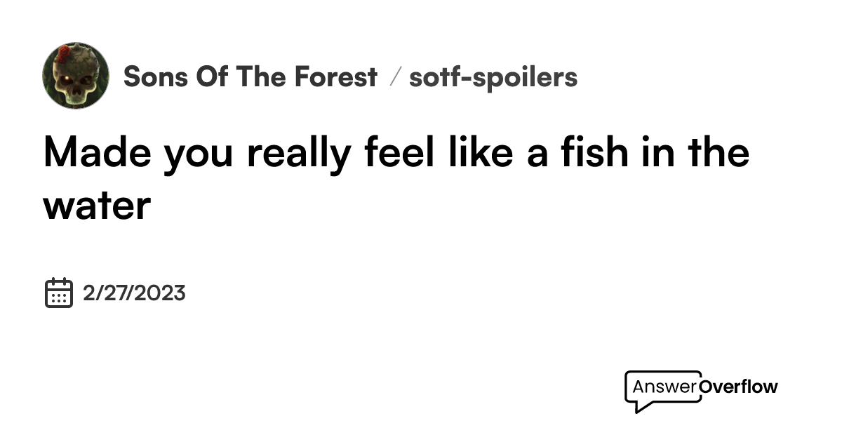 Made you really feel like a fish in the water - Sons Of | The Forest