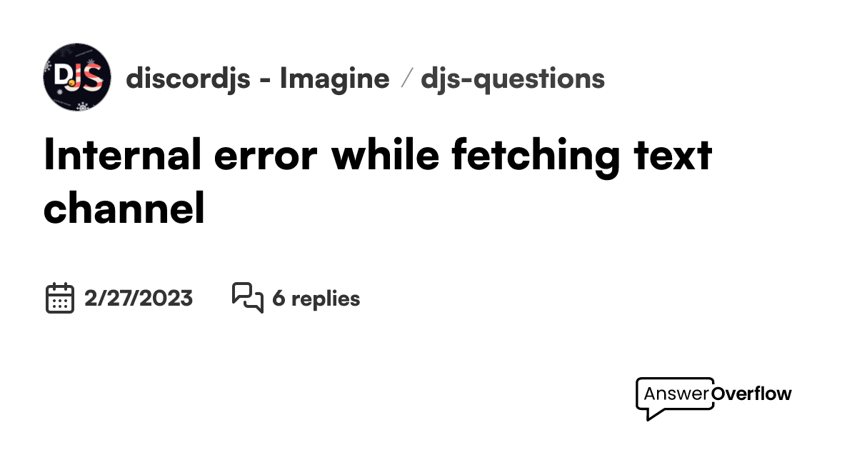 Internal error while fetching text channel - discord.js - Imagine an app