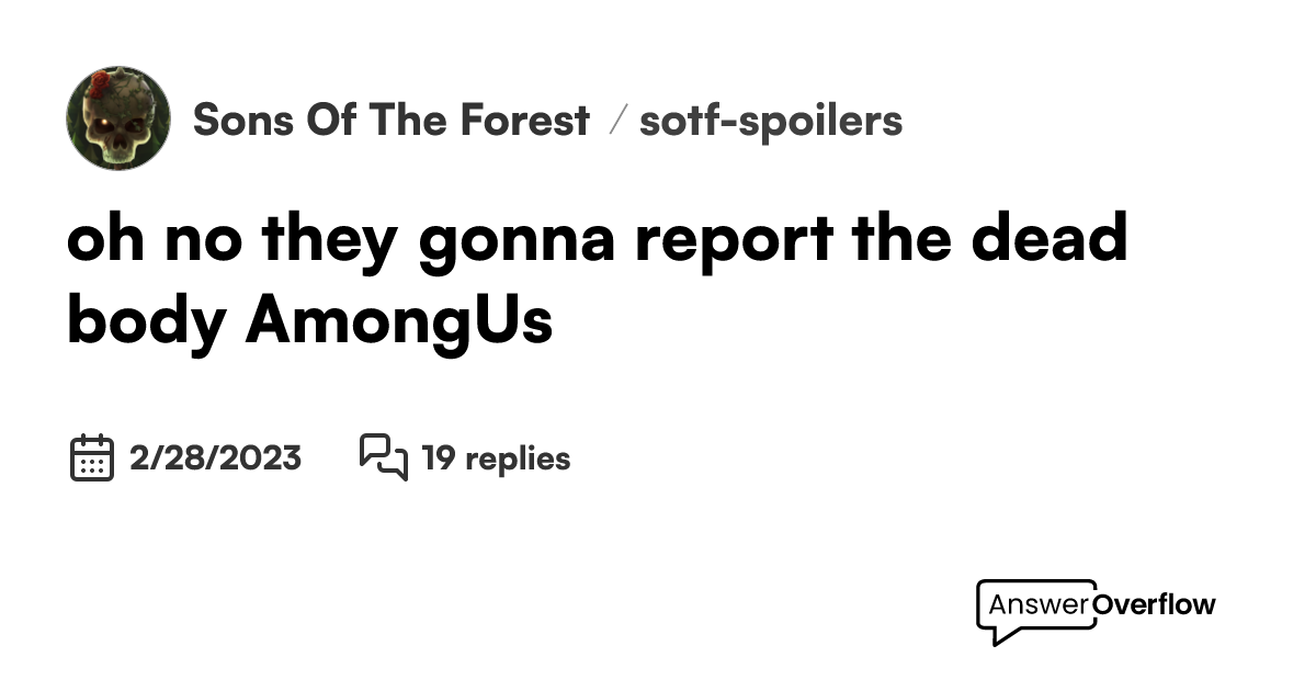oh no they gonna report the dead body :AmongUs: - Sons Of | The Forest