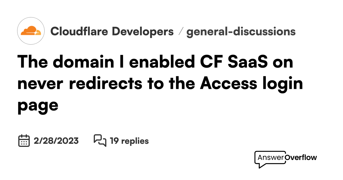 The domain I enabled CF SaaS on never redirects to the Access login page - Cloudflare Developers