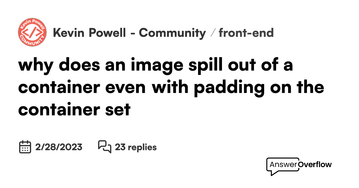 Why Does An Image Spill Out Of A Container Even With Padding On The Container Set Kevin