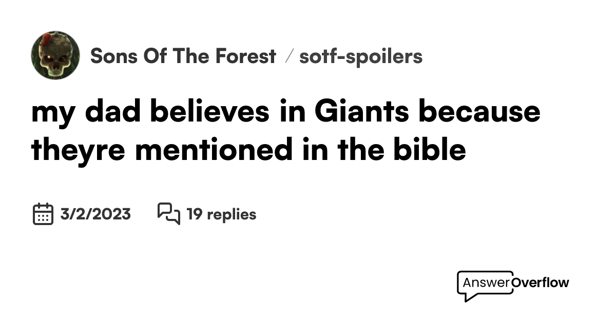 my dad believes in Giants because they're mentioned in the bible - Sons ...