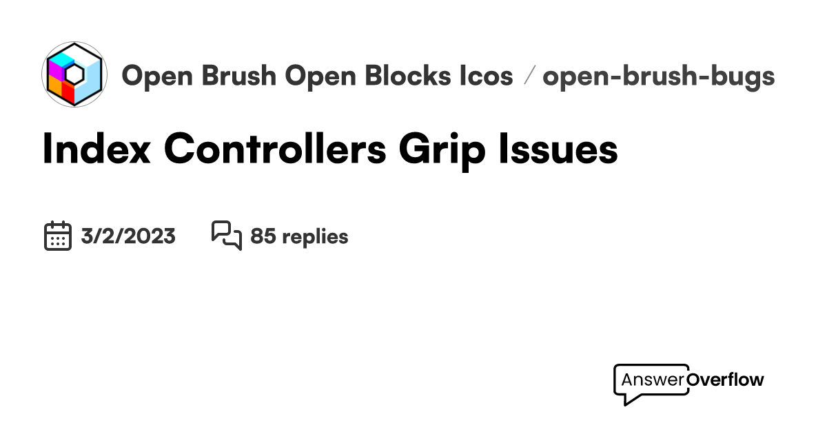 Index Controllers Grip Issues - Open Brush, Open Blocks, Icosa Gallery