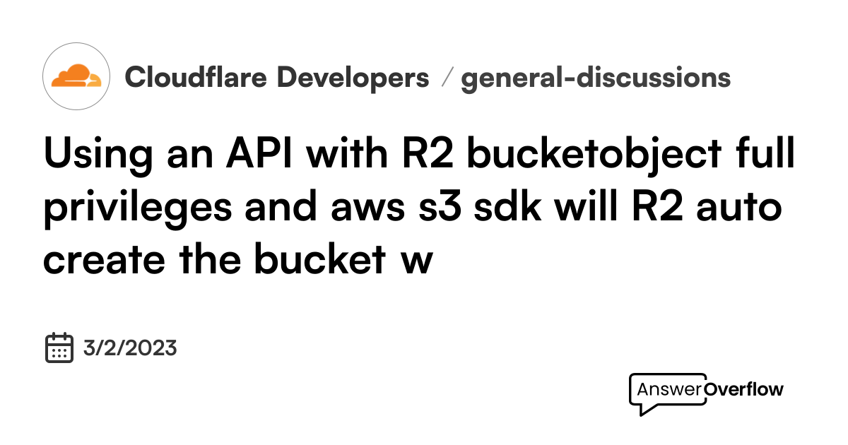 Using an API with R2 bucket/object full privileges and aws s3 sdk, will R2 auto create the ...