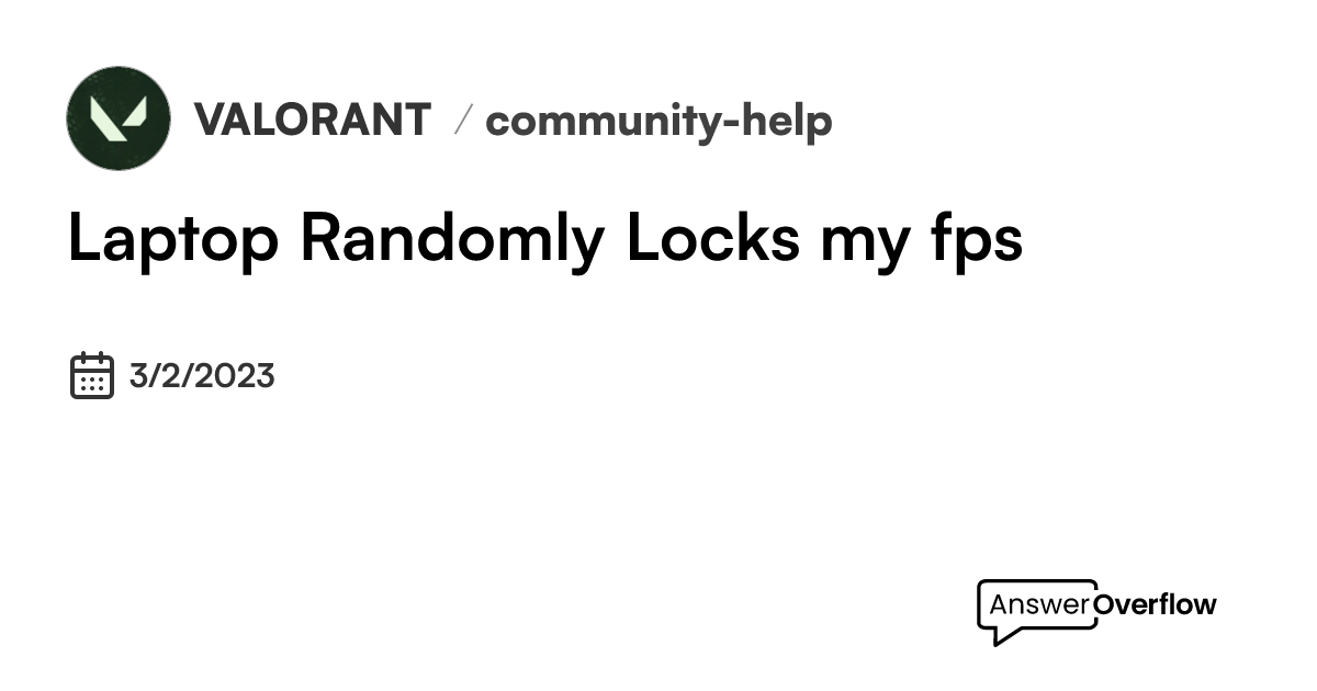 Laptop Randomly Locks my fps - VALORANT