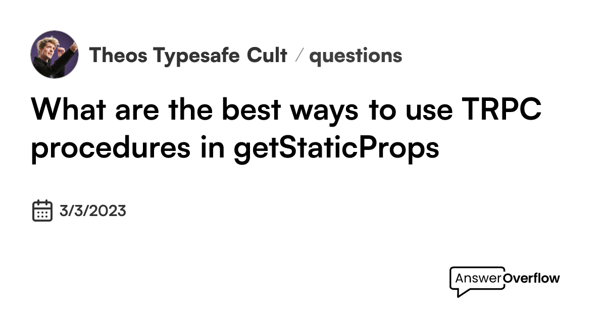What are the best ways to use TRPC procedures in getStaticProps ? - Theo's Typesafe Cult