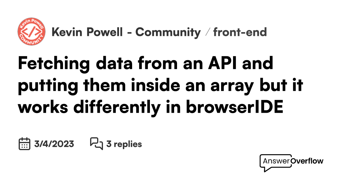 Fetching Data From An Api And Putting Them Inside An Array But It Works Differently In Browser