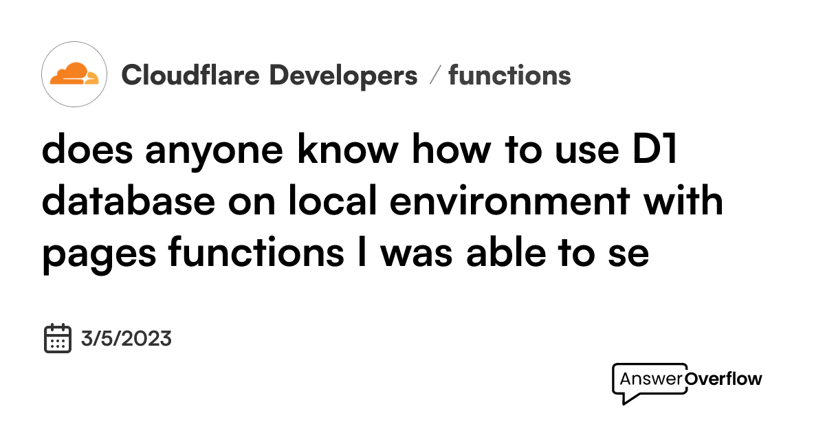 does anyone know how to use D1 database on local environment with pages functions? I was able to ...