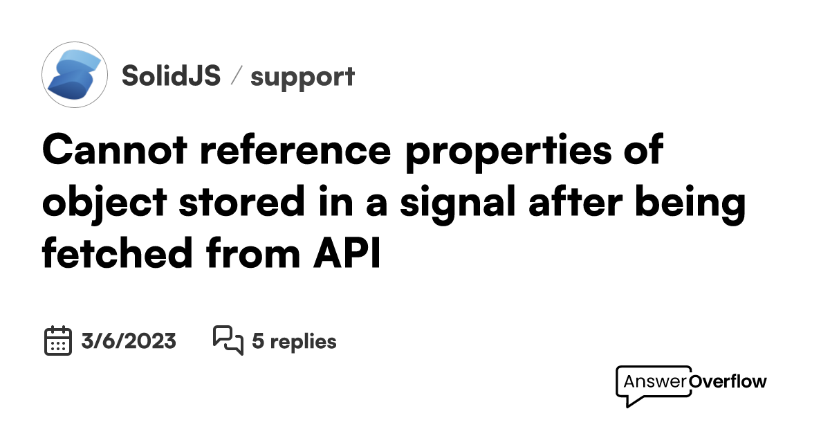 Cannot Reference Properties Of Object Stored In A Signal After Being Fetched From Api Solidjs
