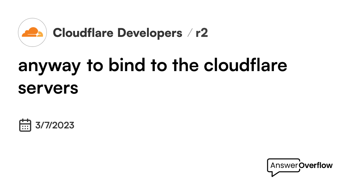 anyway to bind to the cloudflare servers? - Cloudflare Developers