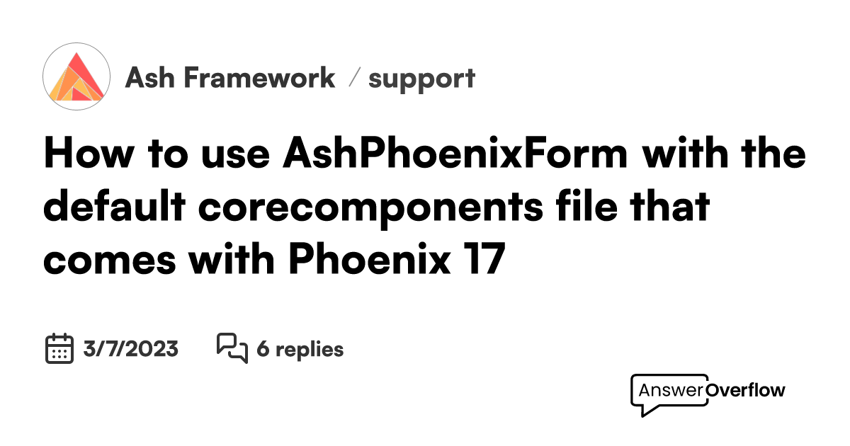 How to use AshPhoenix.Form with the default core_components file that comes with Phoenix 1.7 ...