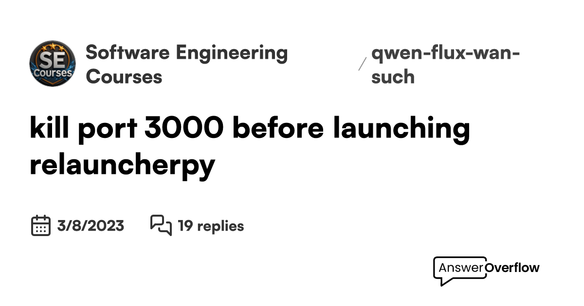 kill port 3000 before launching relauncher.py - Software Engineering Courses (SECourses)