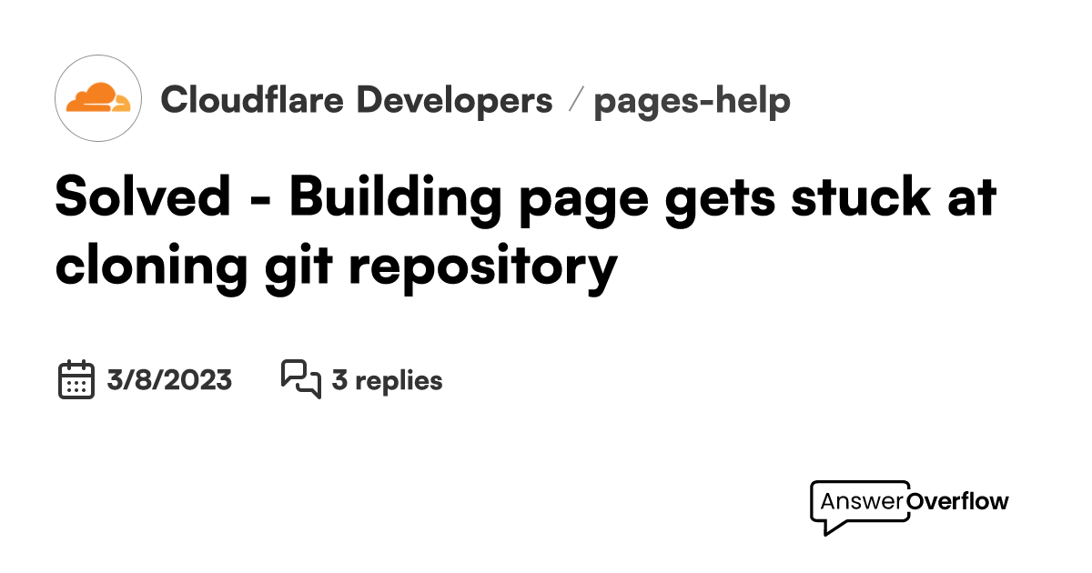 Solved - Building page gets stuck at cloning git repository - Cloudflare Developers