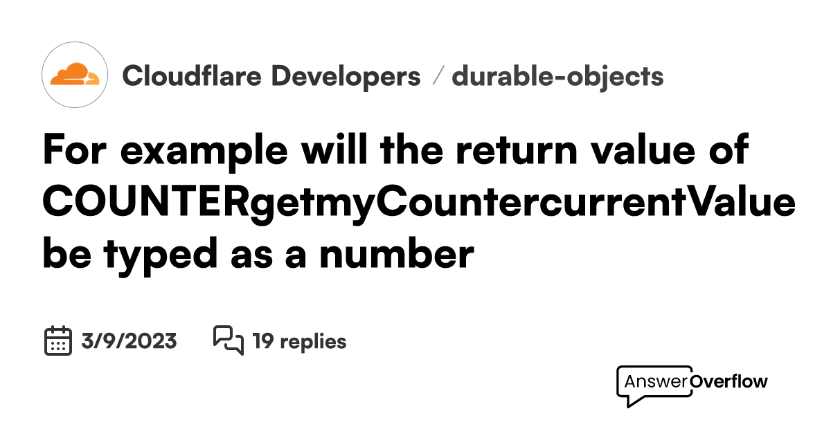 For example will the return value of `COUNTER.get('myCounter').currentValue()` be typed as a ...