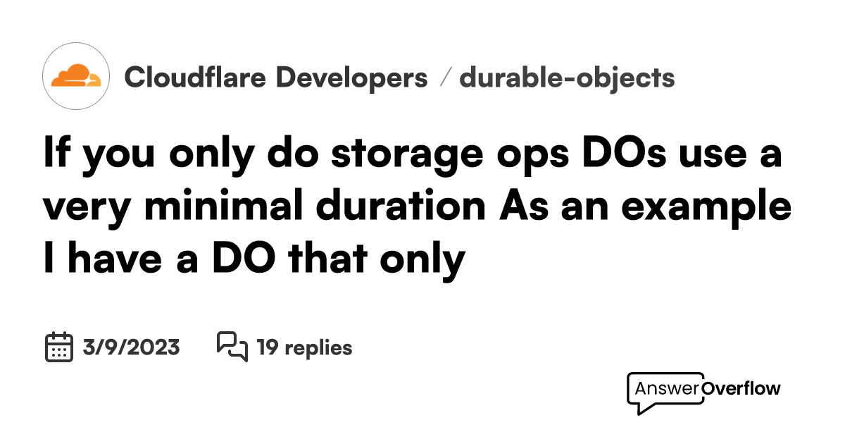If you only do storage ops DOs use a very minimal duration 🙂 As an ...