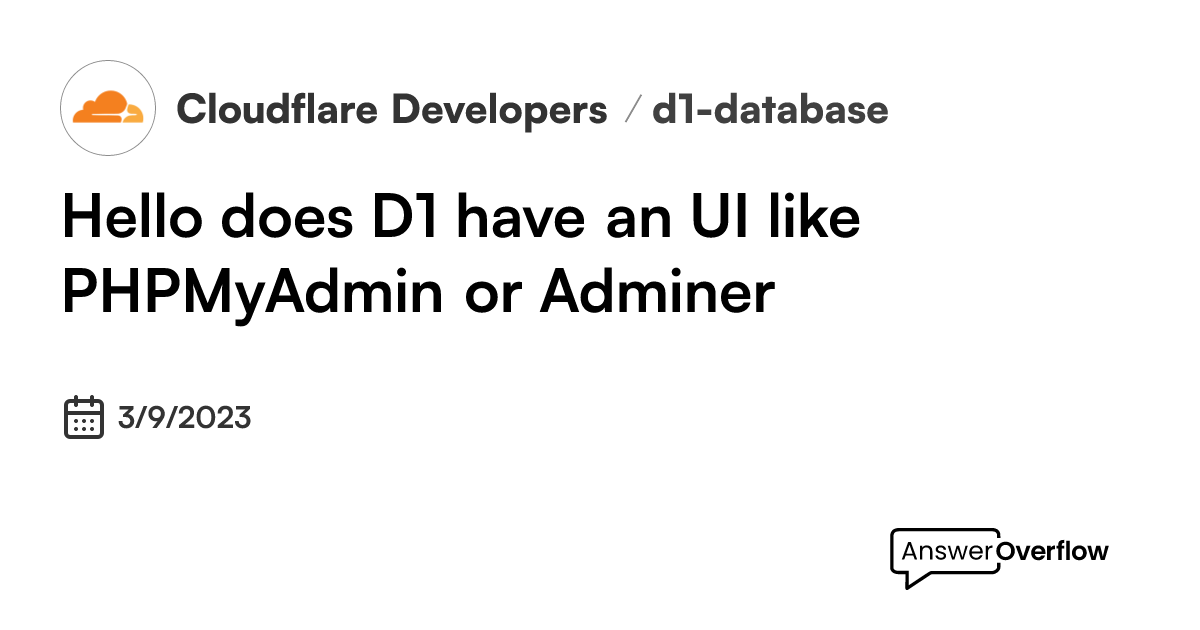 Hello, does D1 have an UI like PHPMyAdmin or Adminer ? - Cloudflare ...