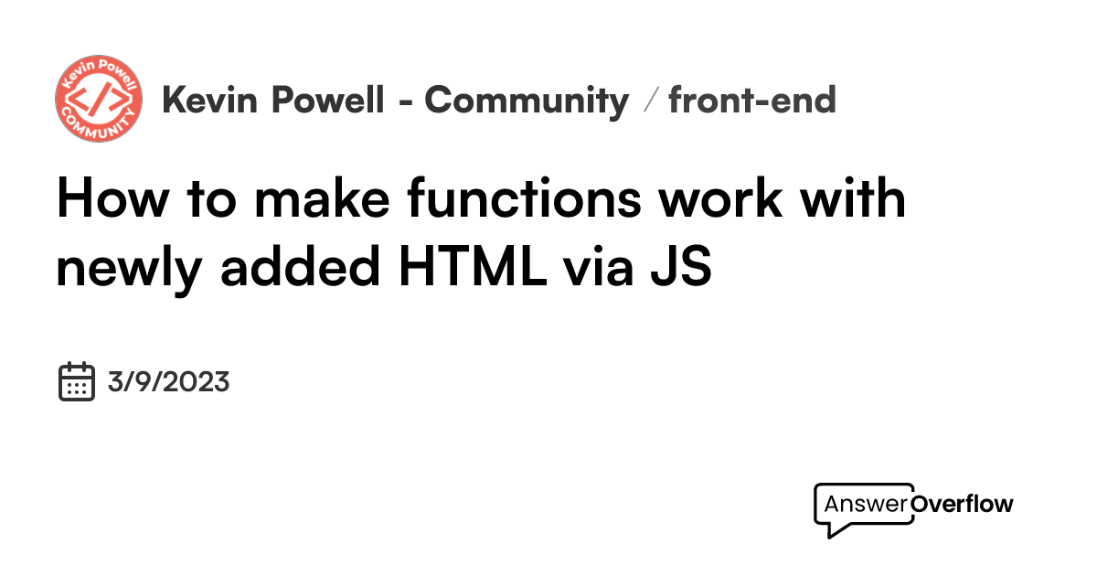 How to make functions work with newly added HTML via JS? - Kevin Powell - Community