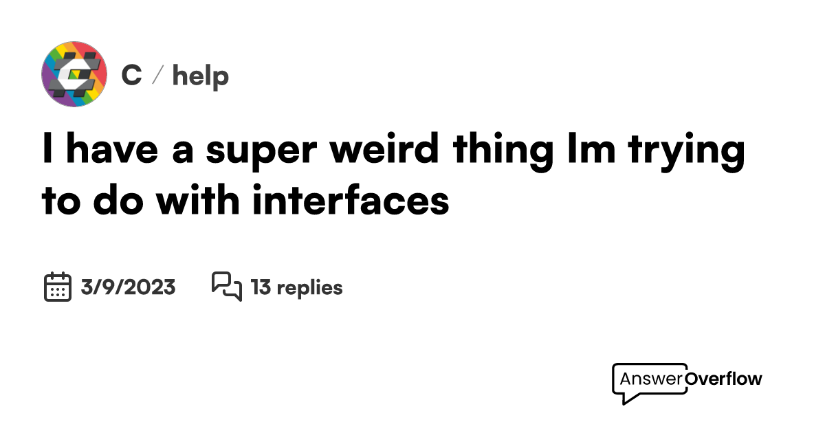 I have a super weird thing I'm trying to do with interfaces - C#