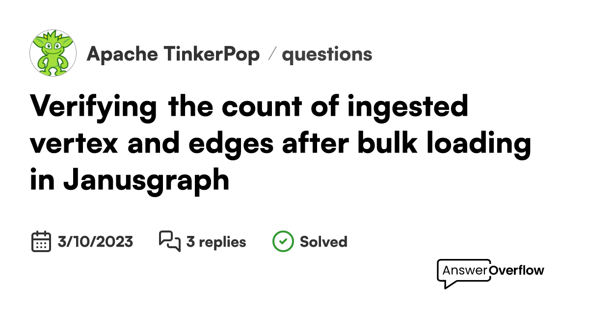 Verifying the count of ingested vertex and edges after bulk loading in Janusgraph. - Apache ...