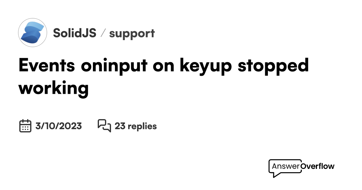 Events (oninput on keyup) stopped working? - SolidJS