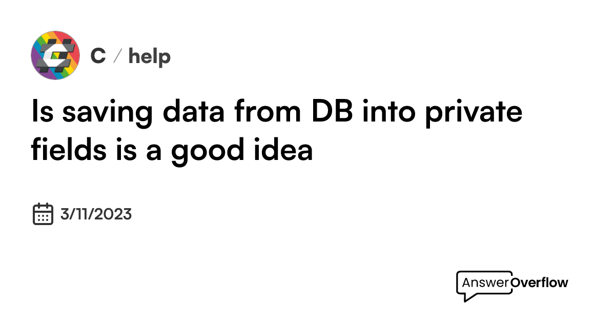 Is saving data from DB into private fields is a good idea? - C#