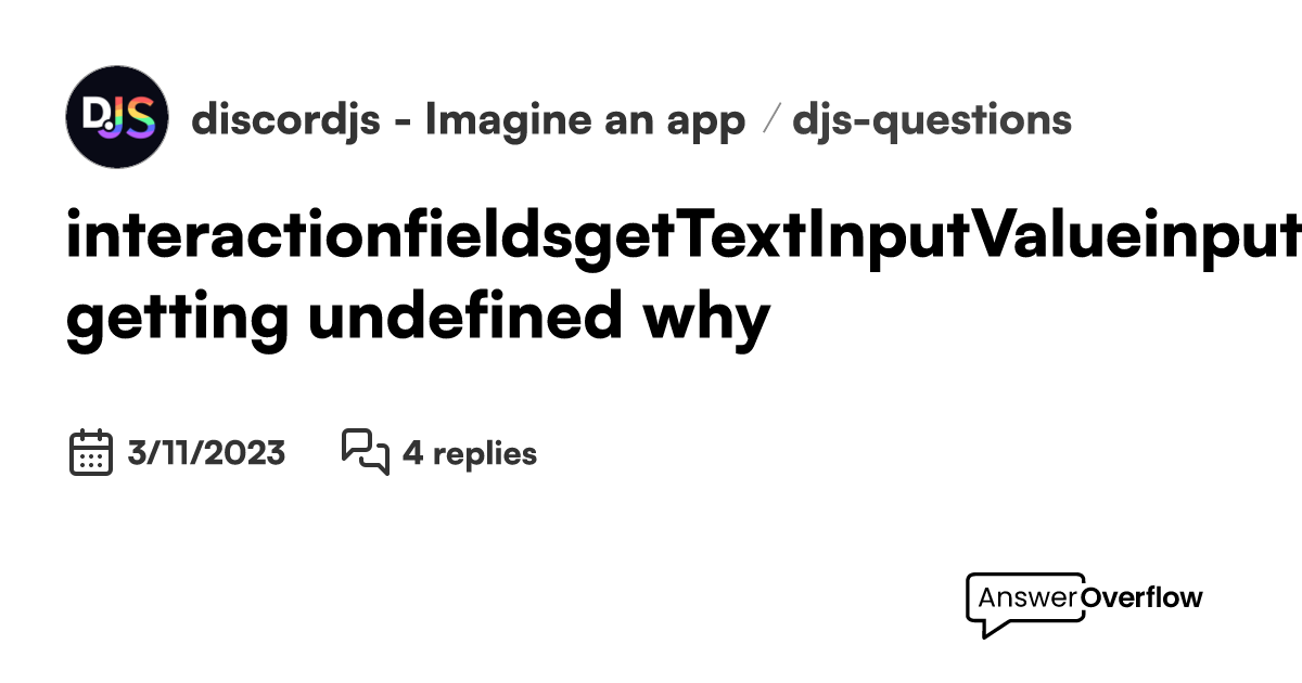 interaction.fields.getTextInputValue('inputLink')its getting undefined why? - discord.js ...