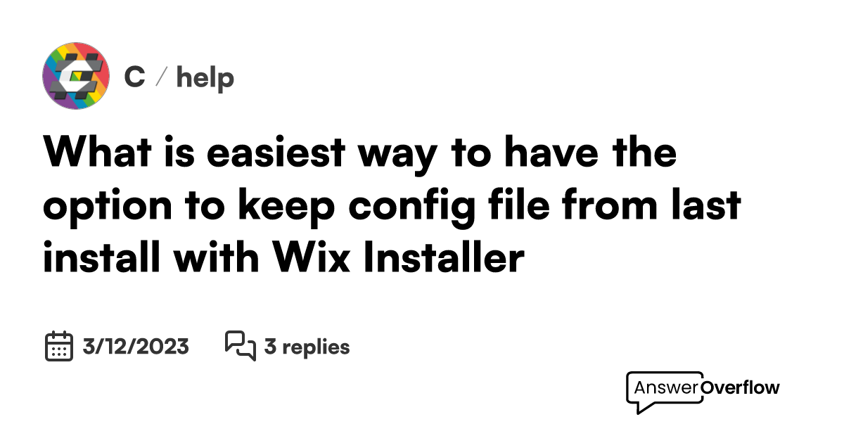 What is easiest way to have the option to keep config file from last install with Wix Installer ...