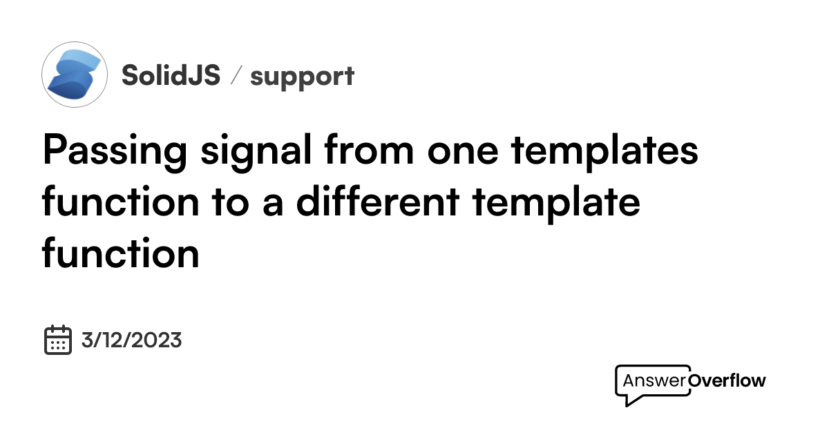 Passing signal from one template's function to a different template function - SolidJS
