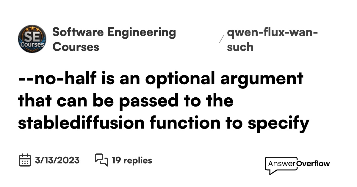 "--no-half" is an optional argument that can be passed to the stable.diffusion function to ...
