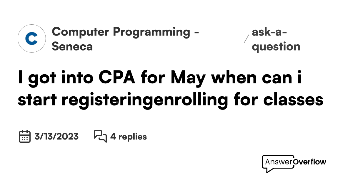 I got into CPA for May when can i start registering/enrolling for classes? - Computer ...