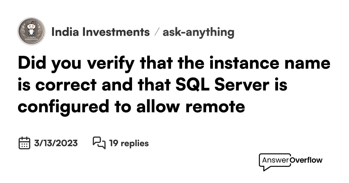 Did you verify that the instance name is correct and that SQL Server is configured to allow ...