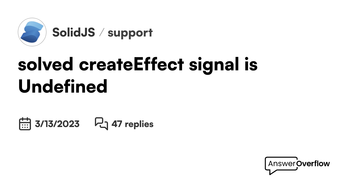 [solved] createEffect signal is Undefined - SolidJS