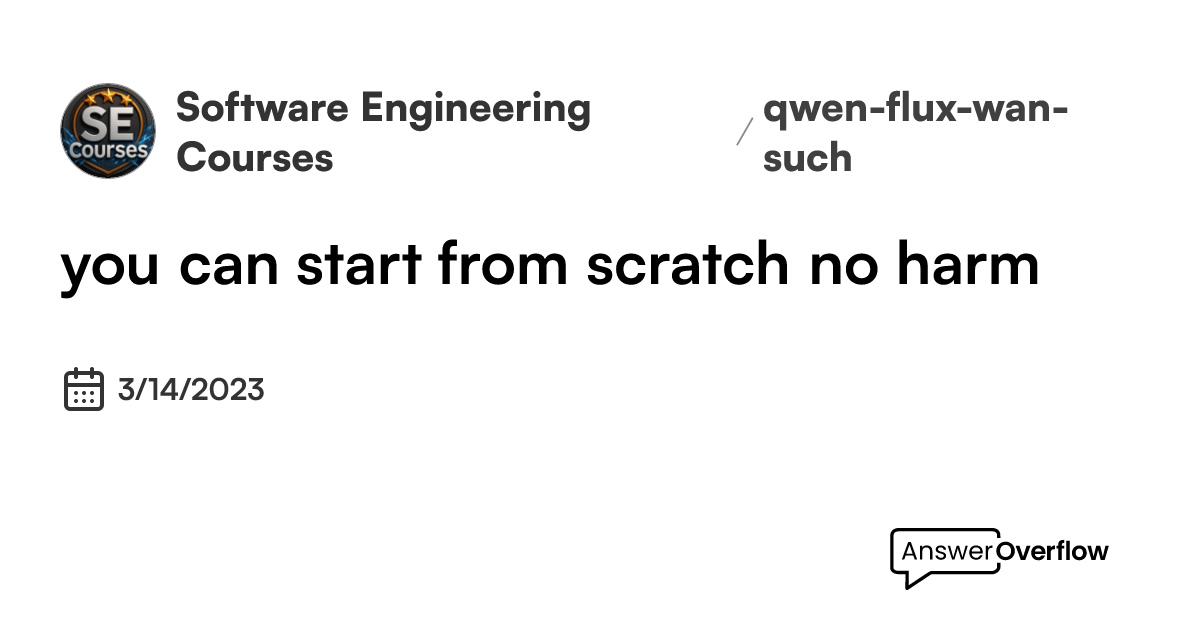 you can start from scratch no harm - Software Engineering Courses ...