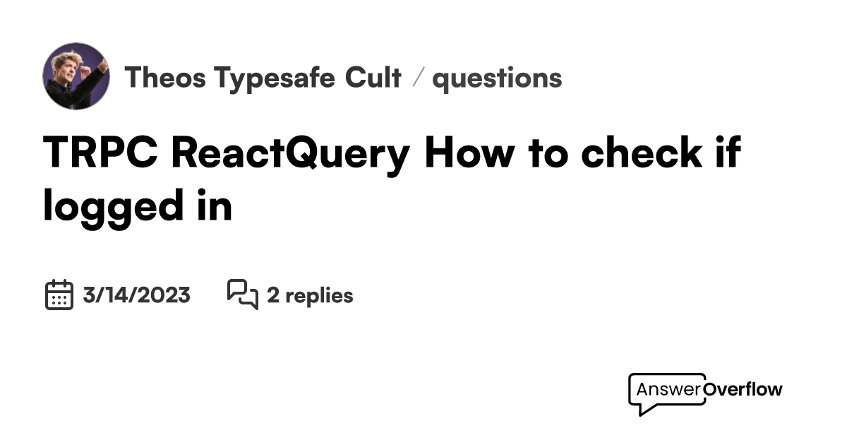 TRPC & ReactQuery: How to check if logged in - Theo's Typesafe Cult