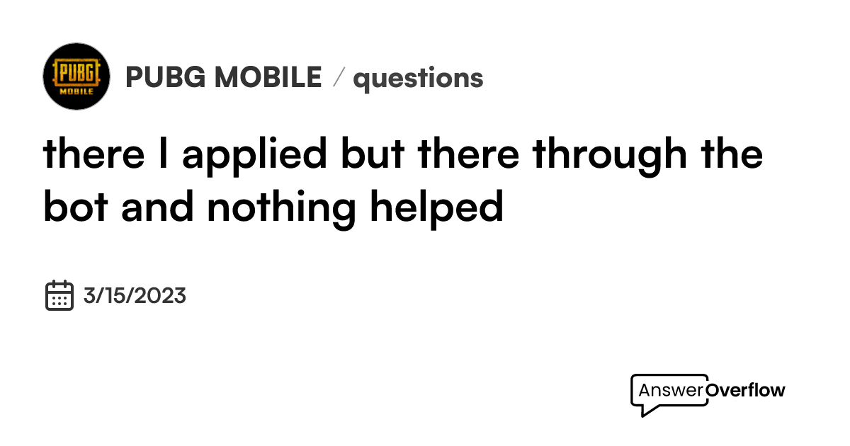 there I applied, but there through the bot, and nothing helped - PUBG MOBILE