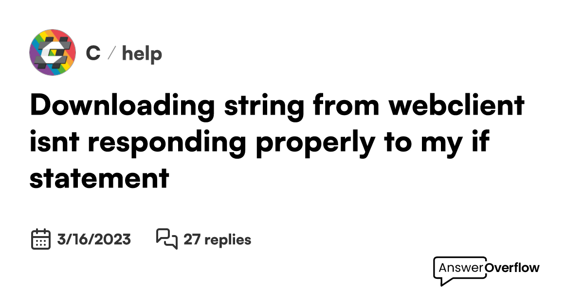 Downloading string from webclient isnt responding properly to my if statement. - C#