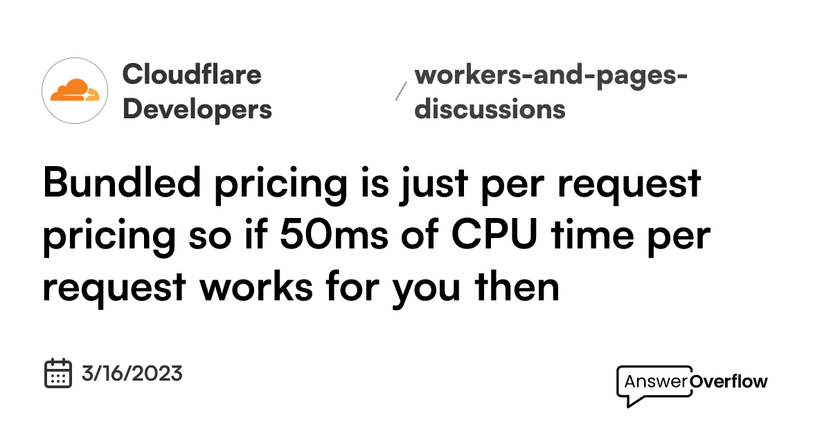 Bundled pricing is just per request pricing, so if 50ms of CPU time per request works for you ...